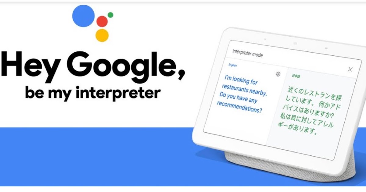 Techblogs: A Guide on Using Google Assistant’s Interpreter Mode