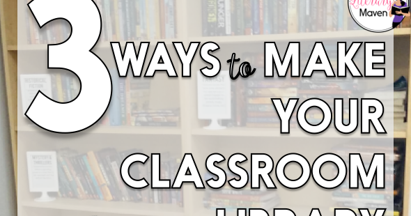 3 Ways to Make Your Classroom Library a Reading Magnet - The Literary Maven