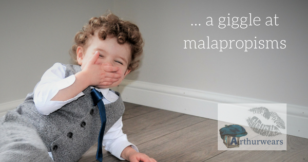 Arthurwears: When words and phrases go wrong - a giggle at malapropisms