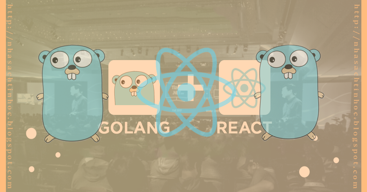 Chia Sẻ Khóa Học Fullstack Golang Và React Tập 1 14gb Khóa 9104 A Nhà Sách Tin Học