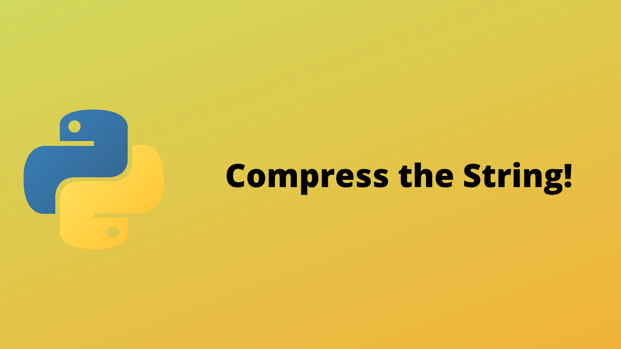 Hackerrank Compress The String Solution In Python