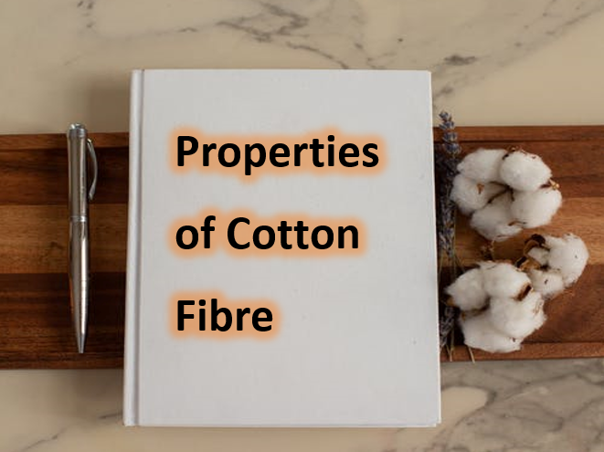 Properties of Cotton Fibre (Physical, Chemical and Technical Properties)
