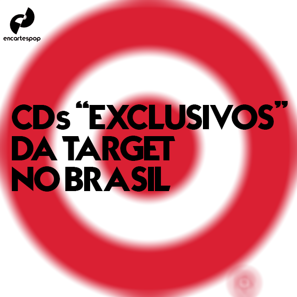 CDs "exclusivos" da Target no Brasil - Encartes Pop