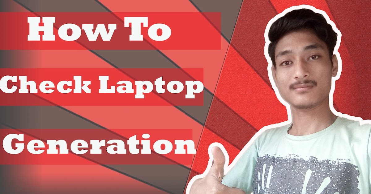 How to Check Laptop Generation in Windows 7, 8, 8.1, 10 Explained 2018 ...