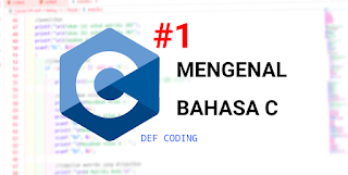 Mengenal Bahasa Pemrograman C | #1