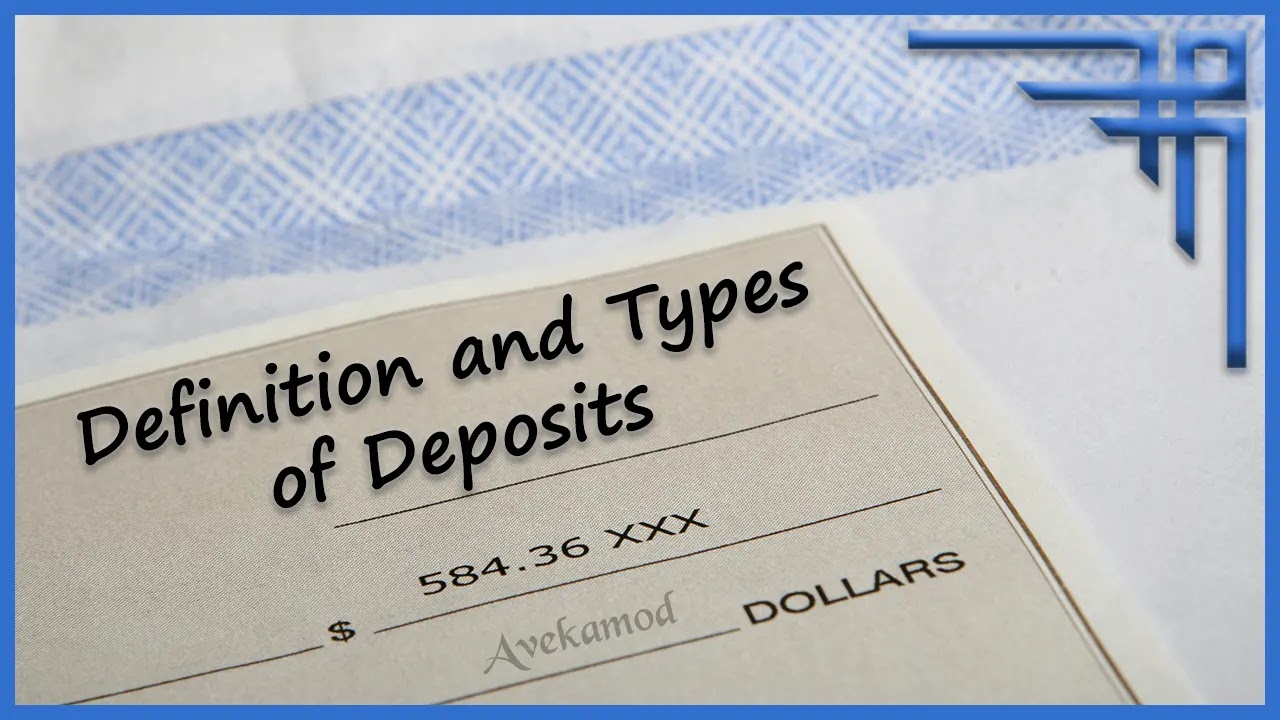 Definitions and Types of Deposits in Banking - Avekamod