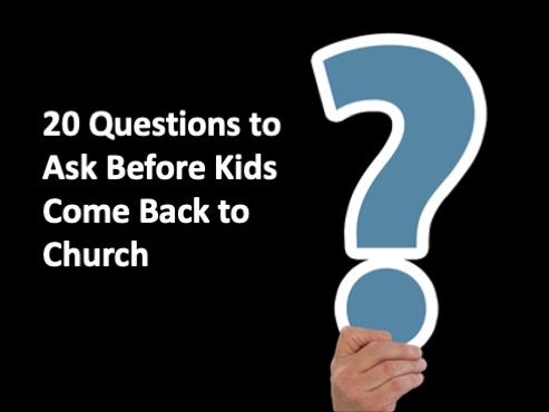 20 Questions to Ask Before Kids Come Back to Church ~ RELEVANT CHILDREN ...