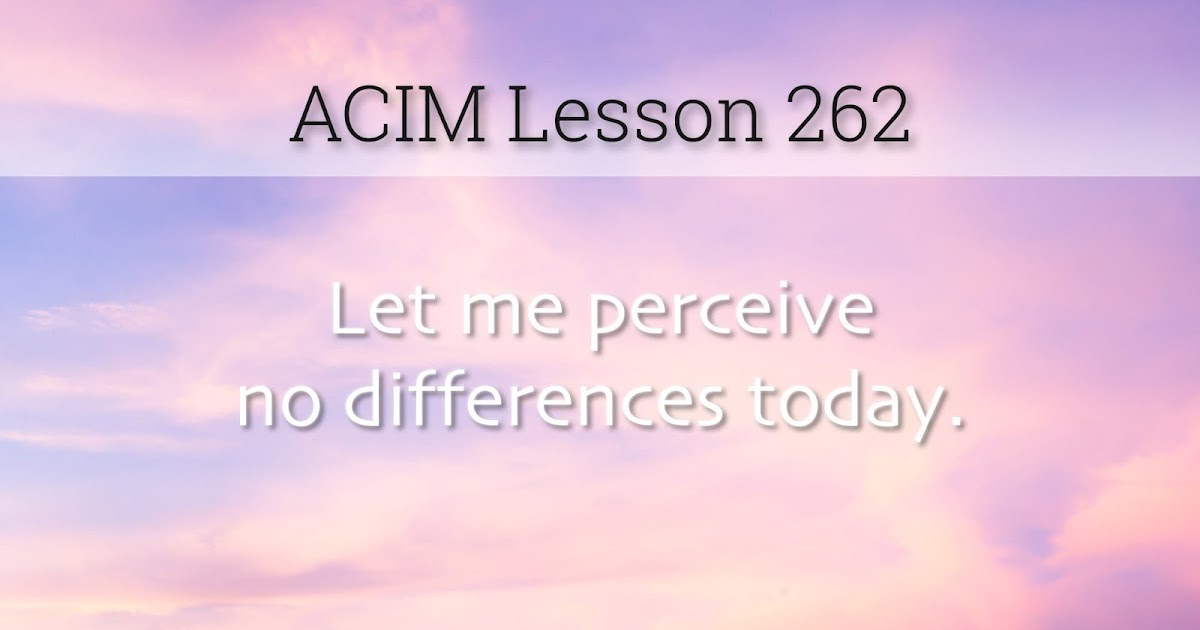 Miracle Life: ACIM Workbook Lesson 262