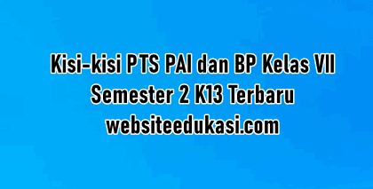 Kisi-kisi PTS PAI Kelas 7 Semester 2 K13 Tahun 2020 - Websiteedukasi.com