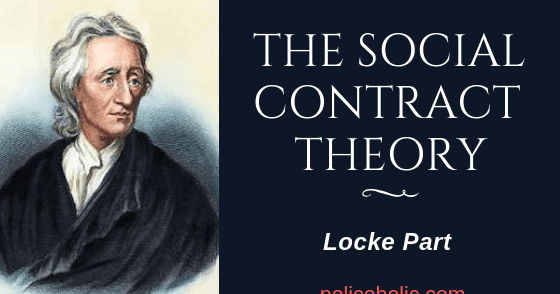 সামাজিক চুক্তি মতবাদঃ দ্বিতীয় পর্ব- জন লক ( The Social Contract Theory ...