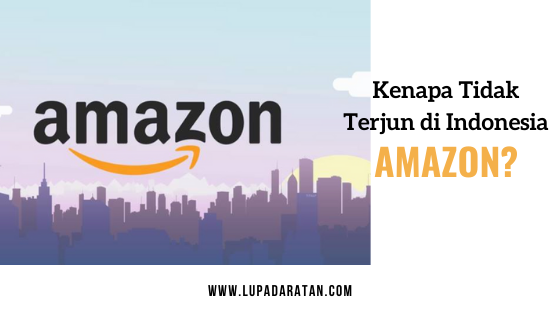 Mengapa Produk dan Layanan Amazon Tak Familiar di Indonesia? ~ Catatan ...