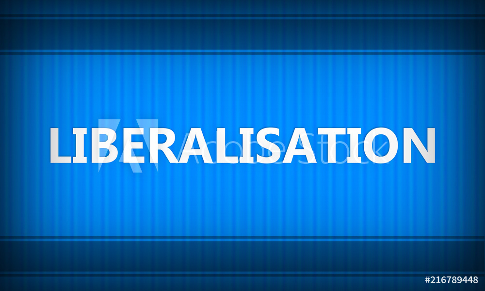 What is Liberalisation ? - Objectives, Impacts, Background