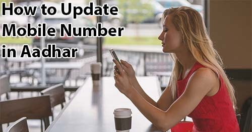 How To Update Mobile Number In Aadhar how-to-update-mobile-number-in-aadhar