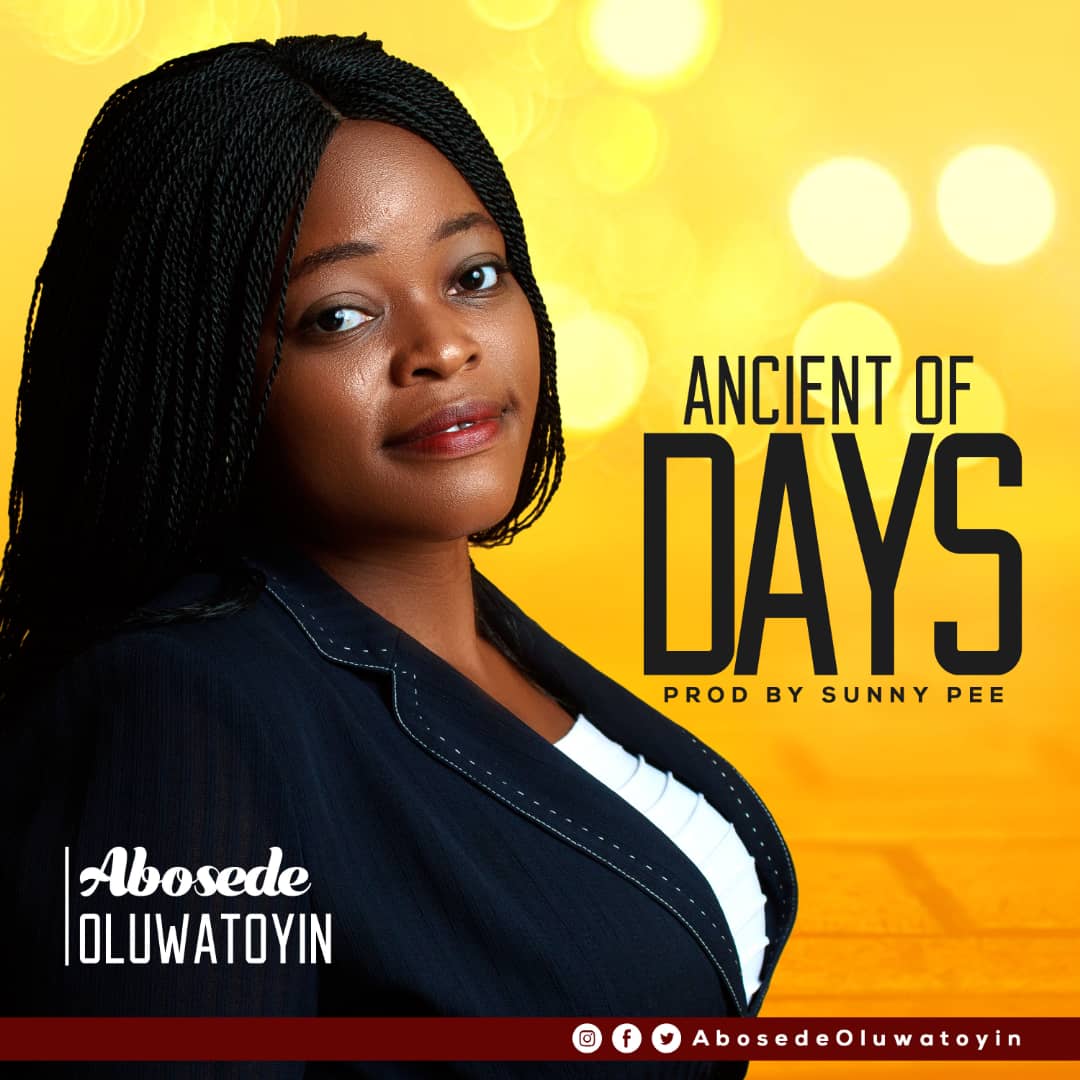 [Music] Abosede Oluwatoyin – Ancient of days