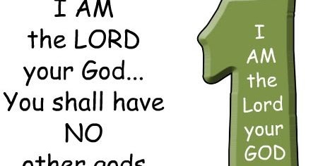 Catholic Thoughts 4 Kids: The 10: I AM THE LORD YOUR GOD.