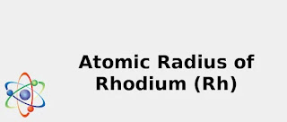 2022: ☢️ Atomic Radius of Rhodium (Rh) [& State, Uses, Discovery ...