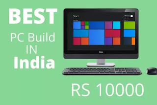 PC under 10000 in India: Custom Build for 720p Gaming (New parts)