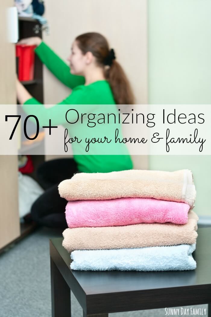 70 Awesome Organizing Ideas for Your Entire Home (and Family) | Sunny ...