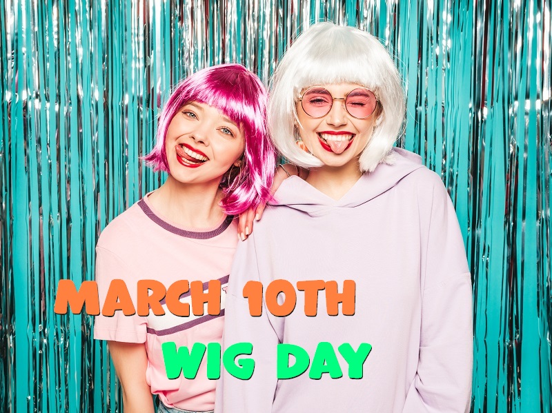 International Wig Day - March 10
