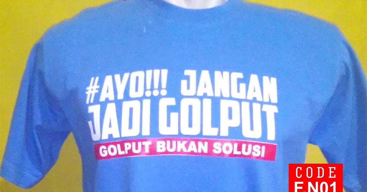 AYO JANGAN GOLPUT - F.N01 - DSCR SABLON, POLYFLEX & STICKER KARANGPANDAN