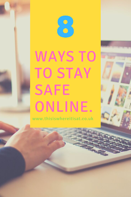 8 ways to to stay safe online. ~ THIS IS WHERE IT IS AT