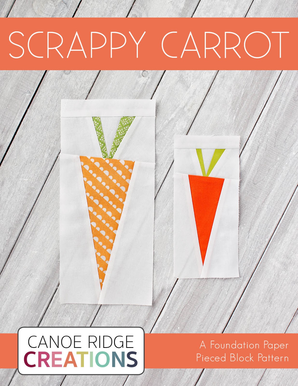 Canoe Ridge Creations: Introducing The Scrappy Carrot Block Pattern