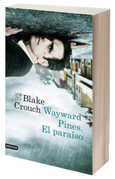 Literatura: 'Wayward Pines. El paraíso', de Blake Crouch [Wayward Pines ...