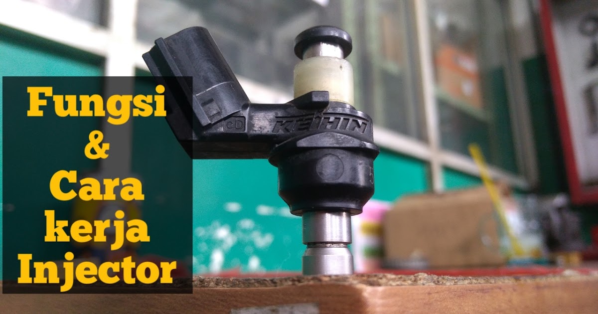 Fungsi, Perawatan, dan Cara Kerja Injector