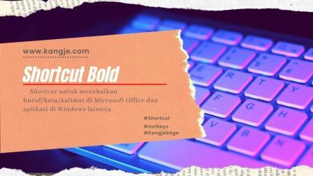 Tombol Shortcut Menebalkan Huruf (BOLD) Di Microsoft Office