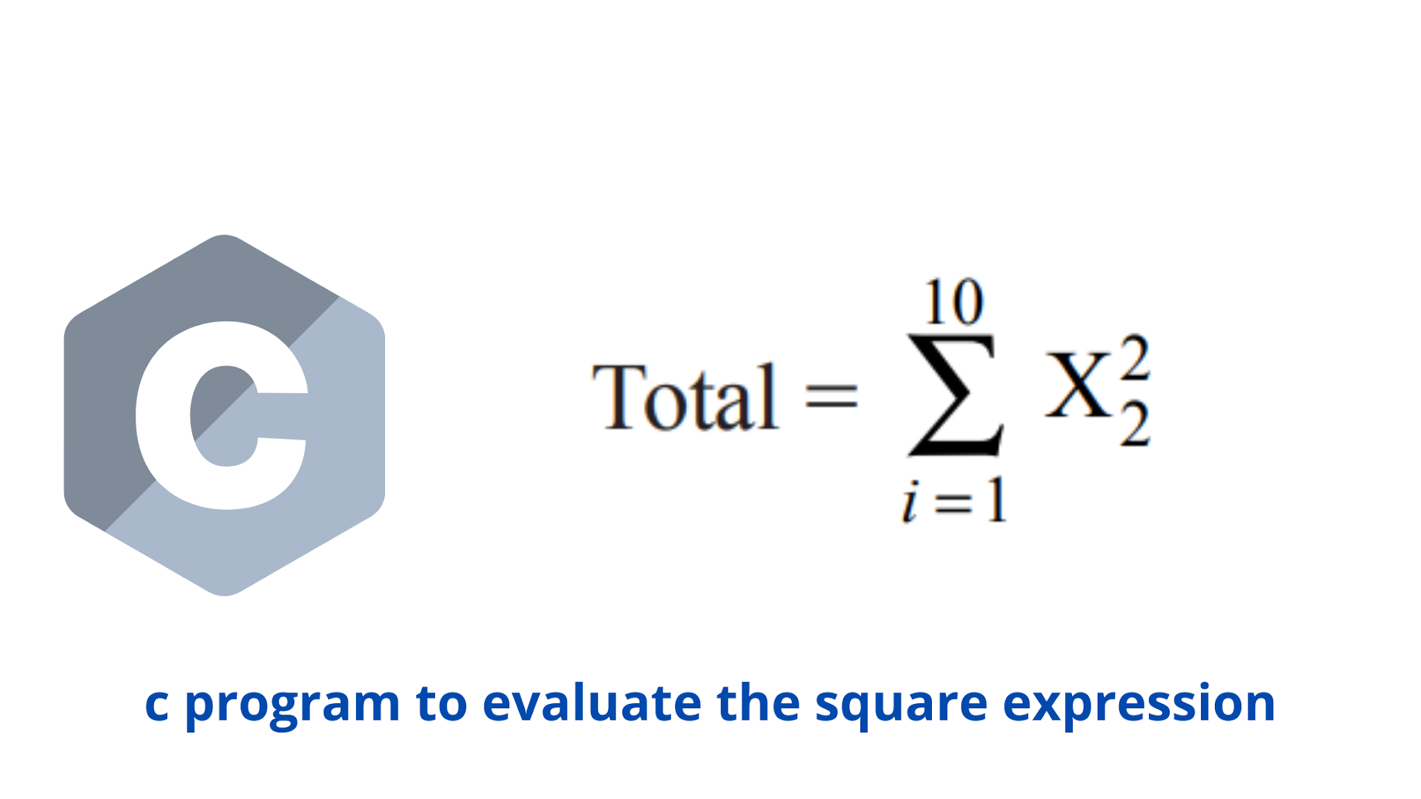 C Program To Evaluate An Square Expression And Their Sum c-program-to-evaluate-an-square-expression-and-their-sum