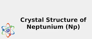 Crystal Structure of Neptunium (Np) [& Color, Uses, Discovery ... 2022