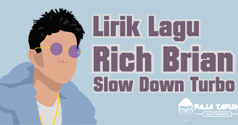 Lirik Lagu Rich Brian - Slow Down Turbo dan Terjemahannya