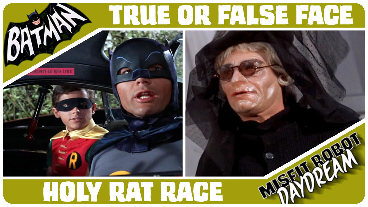 Misfit Robot Daydream: Batman, Episodes 17 and 18 - "True or False Face ...