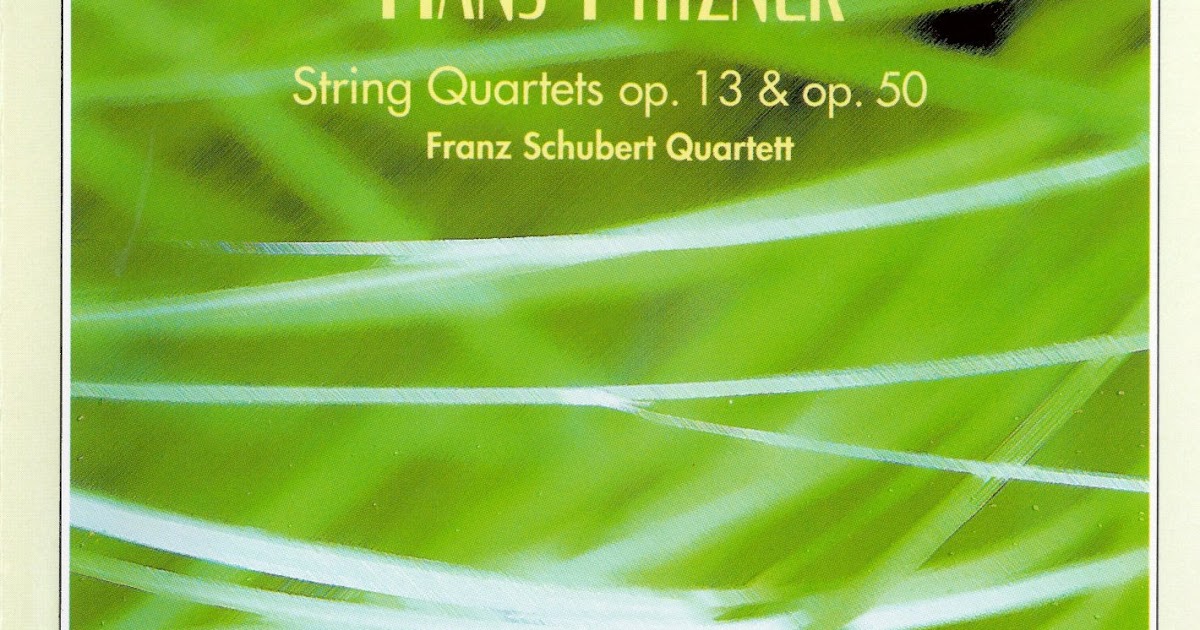 Diabolus In Musica: Pfitzner - String Quartet Op. 13 & 50 - Franz Schubert Quartett