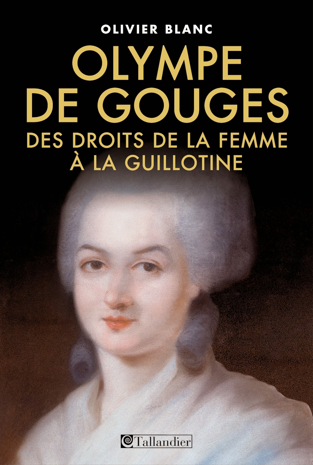 Araucaria: OLYMPE DE GOUGES : UNE FEMME CONTRE LA TERREUR