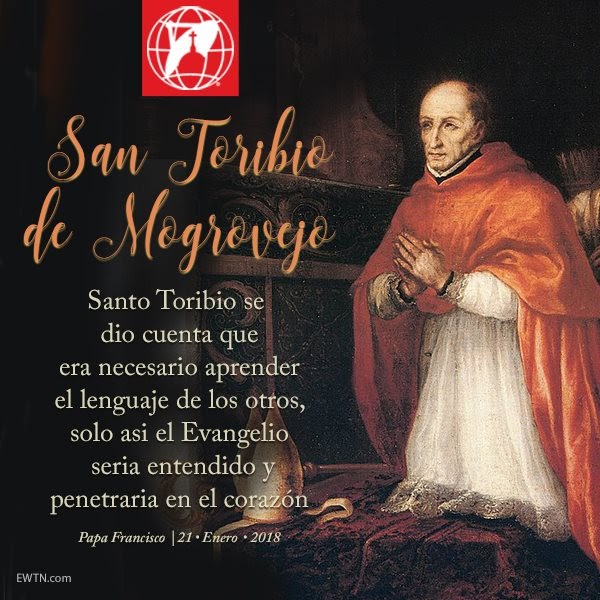 ® Santoral Católico ®: HOY LA IGLESIA CELEBRA A SANTO TORIBIO DE ...