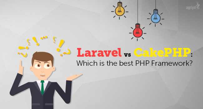 Laravel Vs CakePHP: Which is the best PHP Framework? | Agriya software ...