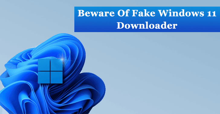 Beware Of Fake Windows 11 Downloader that Installs Malware