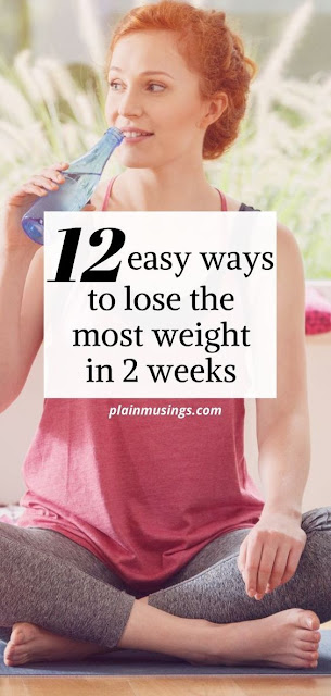 How To Weight Loss Quickly: 12 easy ways to lose the most weight in 2 weeks How To Weight Loss Quickly: 12 easy ways to lose the most weight in 2 weeks