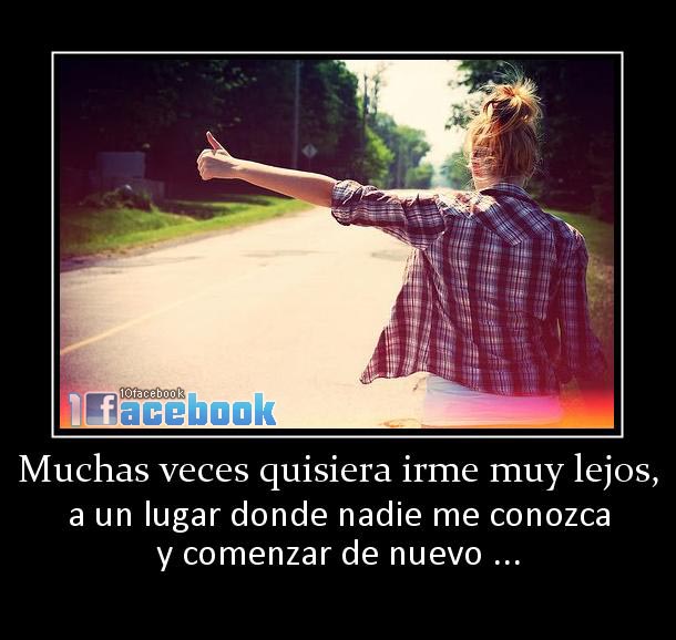 Todo para mi Facebook: Muchas veces quisiera irme muy lejos