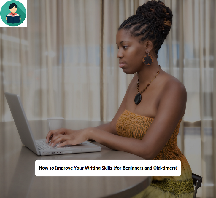 How To Improve Your Writing Skills for Beginners And Old timers how-to-improve-your-writing-skills-for-beginners-and-old-timers