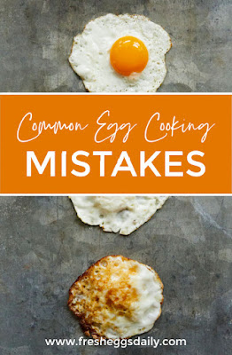 Common Egg Cooking Mistakes You Might be Making - Fresh Eggs Daily®