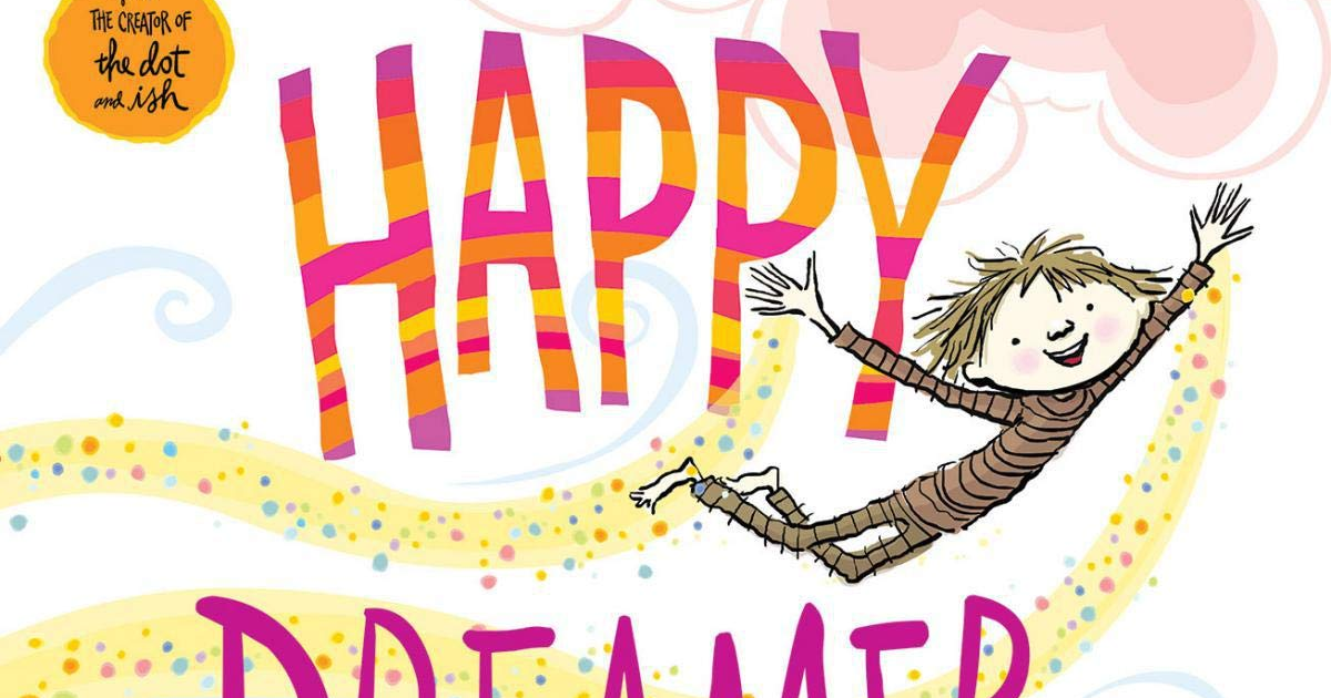 Libres Books: Happy Dreamer, written by Peter H. Reynolds, reviewed by ...