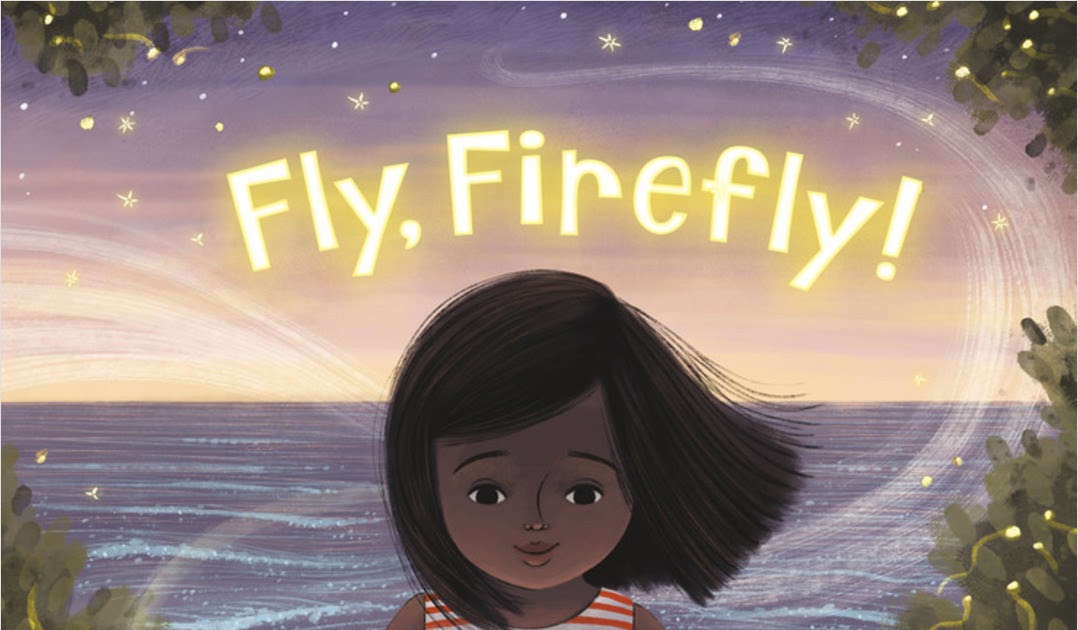 Carol Baldwin's Blog: FLY, FIREFLY! A Review and Picture Book Giveaway