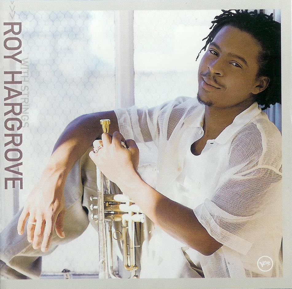 Jazz solo....o con leche: ROY HARGROVE / ROY HARGROVE WITH STRINGS ...