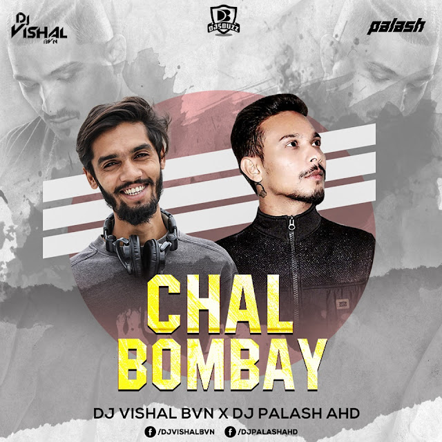 Chal Bombay - DJ Vishal Bvn x DJ Palash Ahd - DJsBuzz