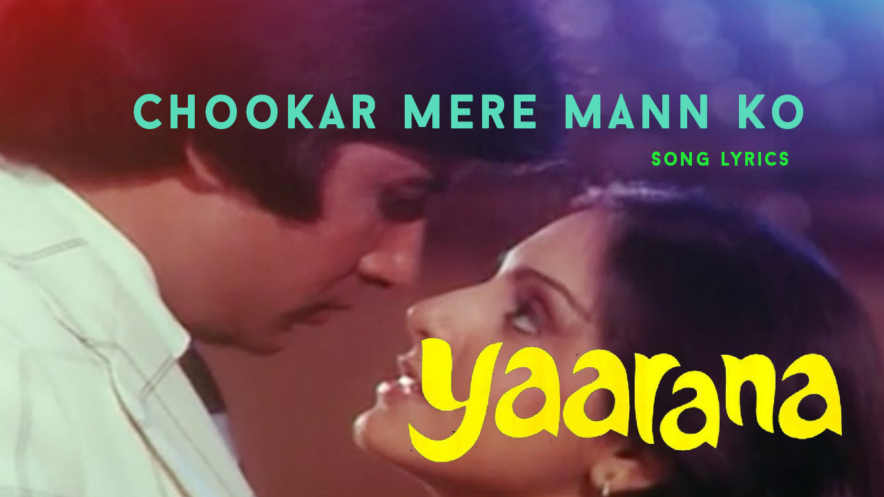 Chookar Mere Man Ko Song Lyrics From The Movie Yaarana - LyricsBoutique