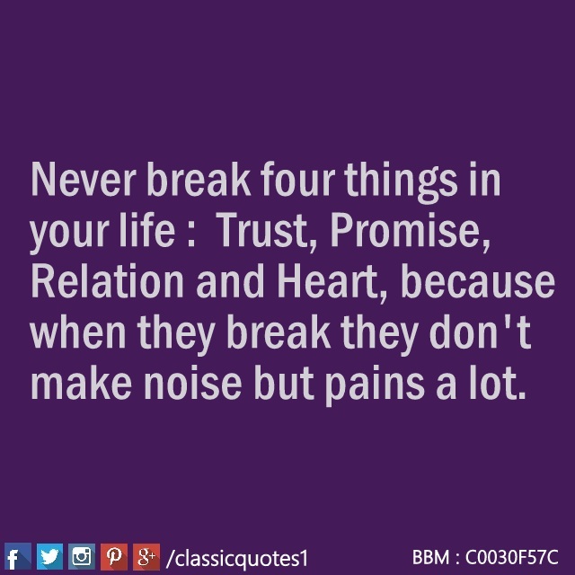 Classic quotes: Never break four things in your life - Trust, Promise ...