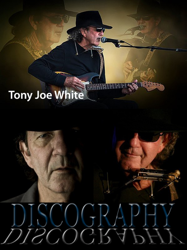 Tony Joe White Discography 1969 2016 ~ SÓ Shows