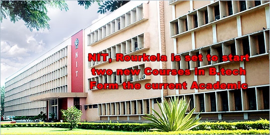 NIT, Rourkela is set to start two new Courses in B.tech - Rourkela TIPS